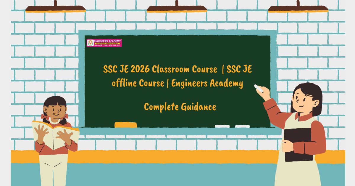 SSC JE 2026 Classroom Coaching | SSC JE offline Classes | Engineers Academy